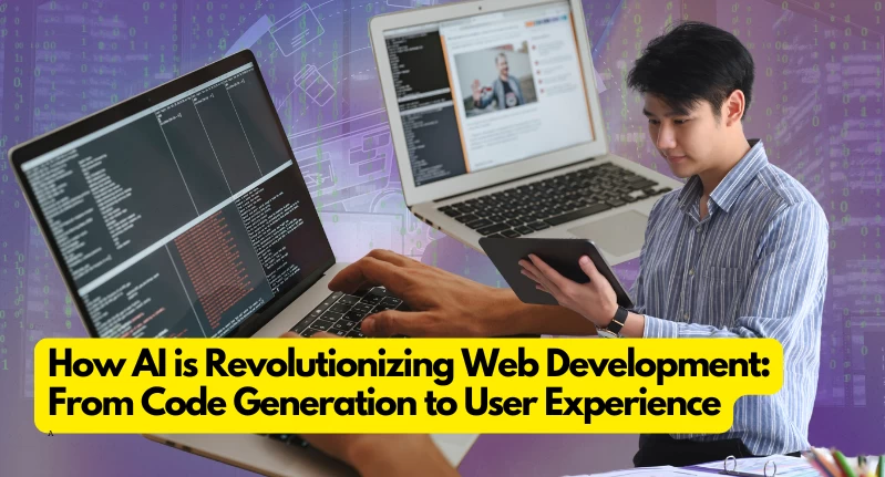 How AI is Revolutionizing Web Development: From Code Generation to User Experience | Digital ...