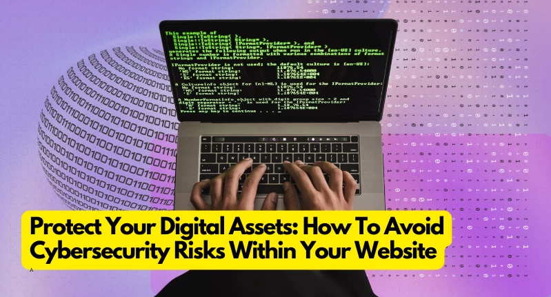 Protect Your Digital Assets How To Avoid Cybersecurity Risks Within Your Website Digital